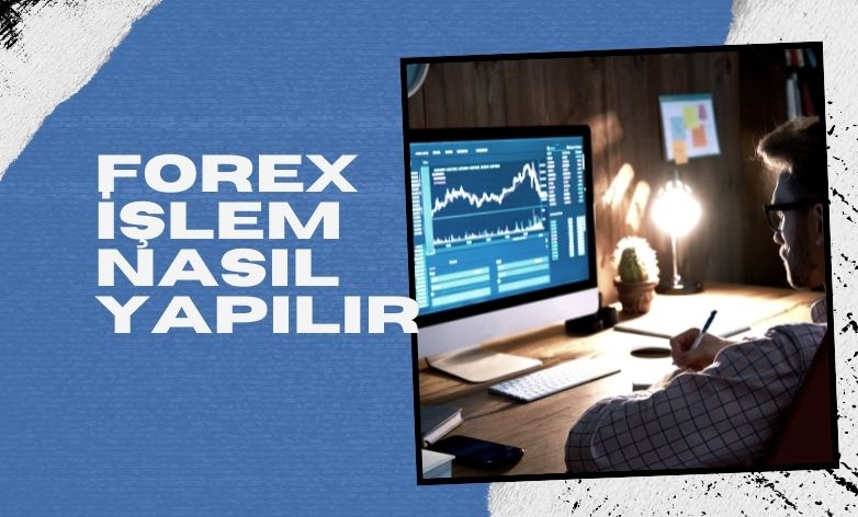 Forex İşlem Nasıl Yapılır | Forex İşlemleri Özellikleri | 2024 Forex İşlem Nasıl Yapılır | Forex İşlemleri Özellikleri | 2024